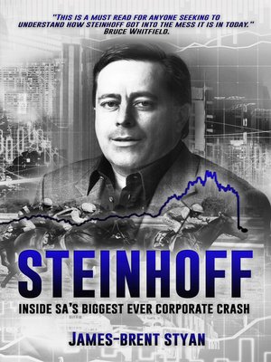 Steinhoff inside SA's biggest corporate crash by James-Brent Styan ...