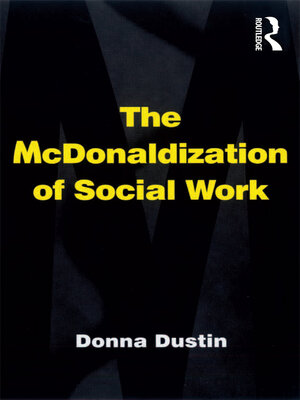 eBook - The McDonaldization of Social Work by Donna Dustin · OverDrive ...