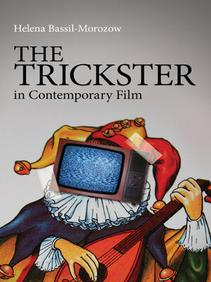 The Trickster in Contemporary Film by Helena Bassil-Morozow · OverDrive ...