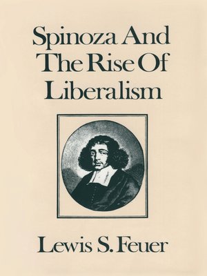 Spinoza and the Rise of Liberalism by Lewis S. Feuer · OverDrive: Free ...