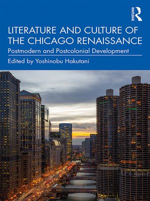 Literature and Culture of the Chicago Renaissance by Yoshinobu Hakutani ...