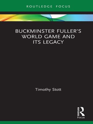 Buckminster Fuller's World Game and Its Legacy by Timothy Stott ...