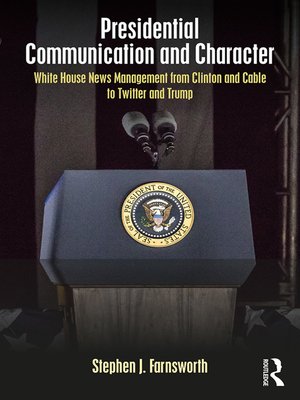 Presidential Communication and Character by Stephen J. Farnsworth ...