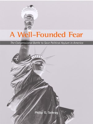 A Well-Founded Fear by Philip G. Schrag · OverDrive: Free ebooks ...
