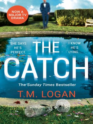 The Catch by T.M. Logan · OverDrive: Free ebooks, audiobooks & movies ...