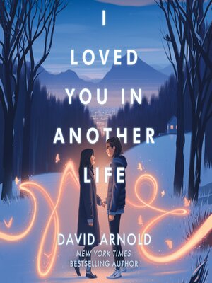 Audiobook - I Loved You In Another Life by David Arnold · OverDrive ...