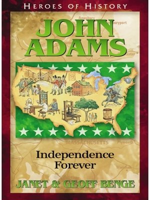 John Adams: Independence Forever by Janet & Geoff Benge · OverDrive ...