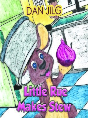 Little Rue Makes Stew by Dan Jilg · OverDrive: Free ebooks, audiobooks ...