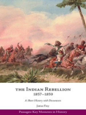 eBook - The Indian Rebellion, 1857–1859 by James Frey · OverDrive: Free ...