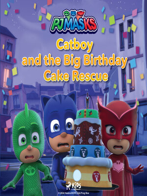 Catboy and the Big Birthday Cake Rescue by eOne · OverDrive: Free ...