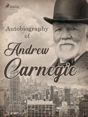 Autobiography of Andrew Carnegie by Andrew Carnegie · OverDrive: Free ...