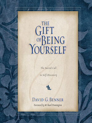 The Gift of Being Yourself by David G. Benner · OverDrive: Free ebooks ...