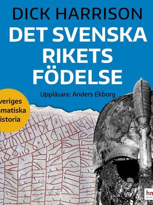 Det svenska rikets födelse by Dick Harrison · OverDrive: Free ebooks ...